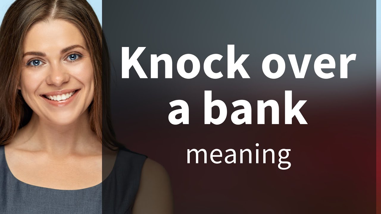 Understanding the Phrase "Knock Over a Bank" - YouTube