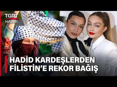 Hadid Kardeşlerden Alkışlanacak Hareket! Filistin'e 1 Milyon Dolarlık Bağış Yaptılar! - TGRT Haber