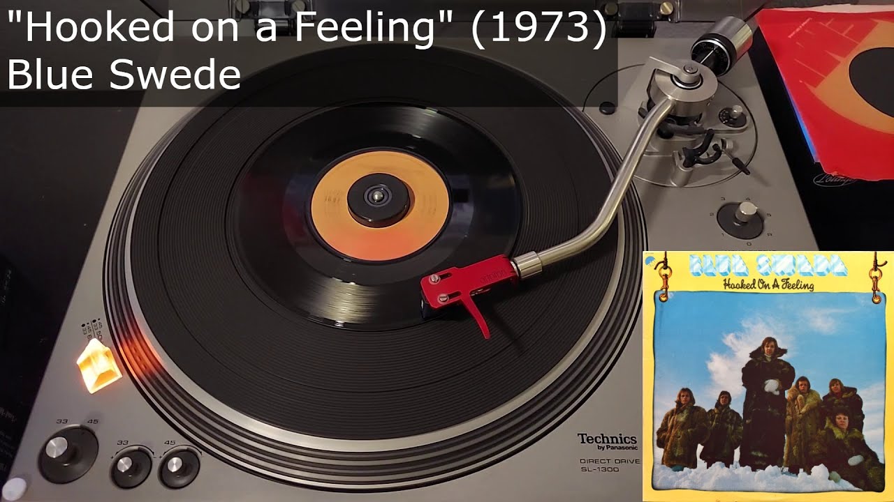 "Hooked on a Feeling" - Blue Swede [EMI, 1973] 45 RPM Vinyl rip - YouTube