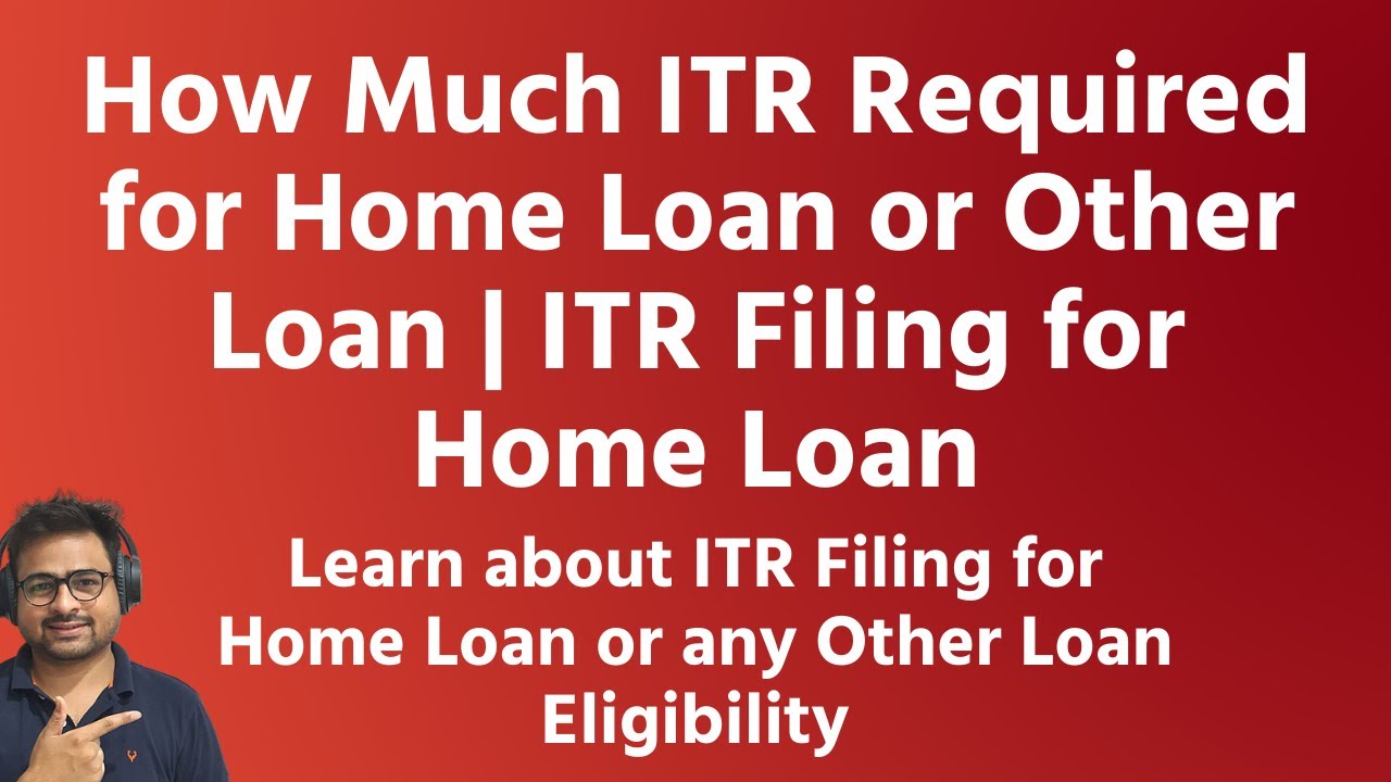 How Much ITR Required for Home Loan | Home Loan ITR Filing | Home Loan ...