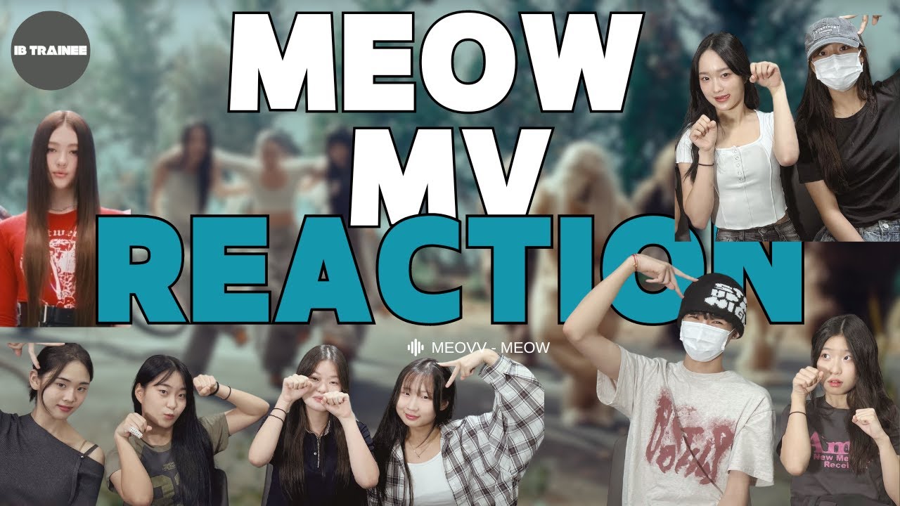 MEOVV (미야오) - MEOW MV Reaction 뮤비 리액션ㅣ아이돌지망생들의 리액션 KPOP IDOL PRACTICEㅣ ...