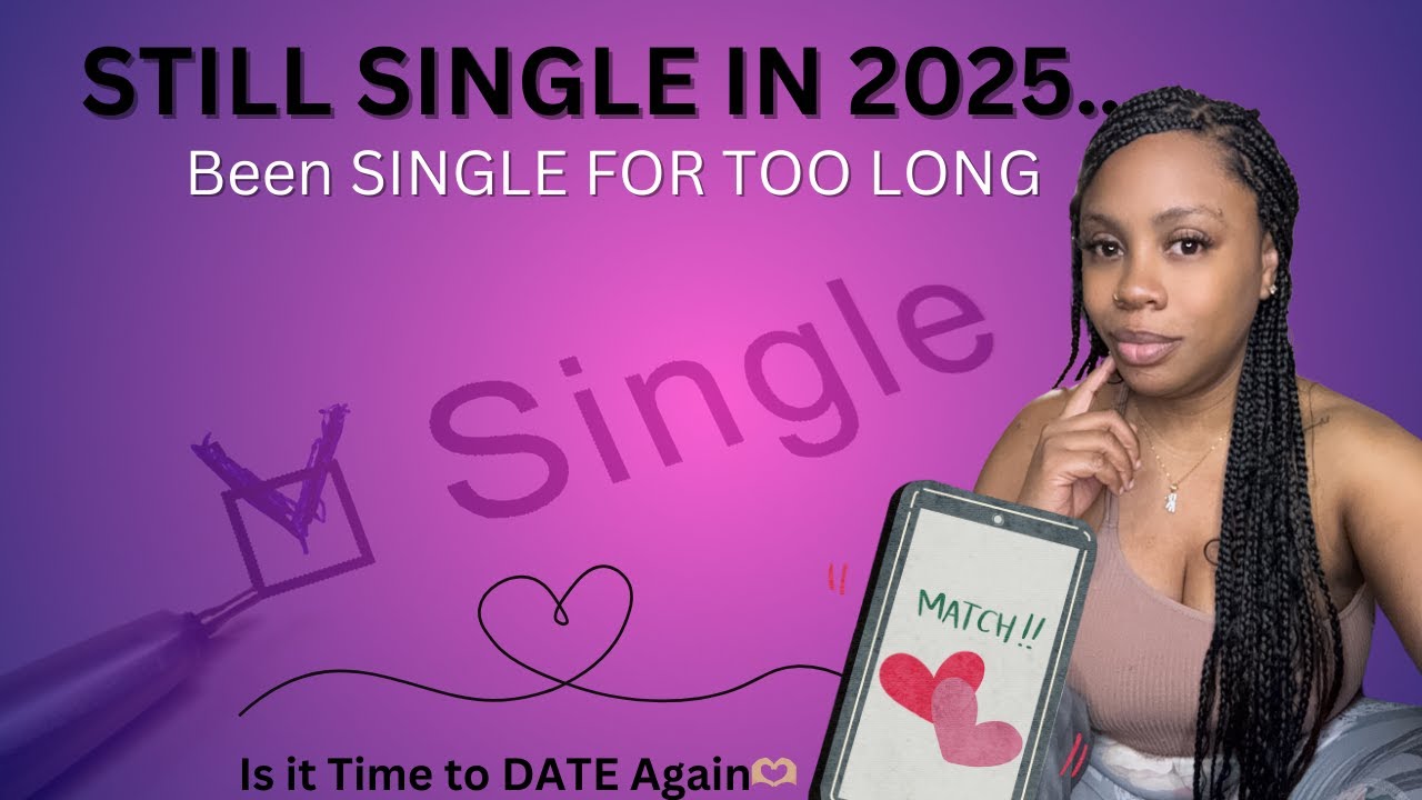 Still Single in 2025... I think I am Ready to Date Again #dating # ...