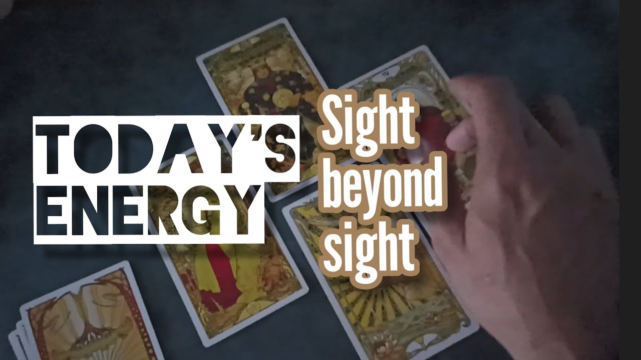 Today's energy: Sight beyond sight - YouTube