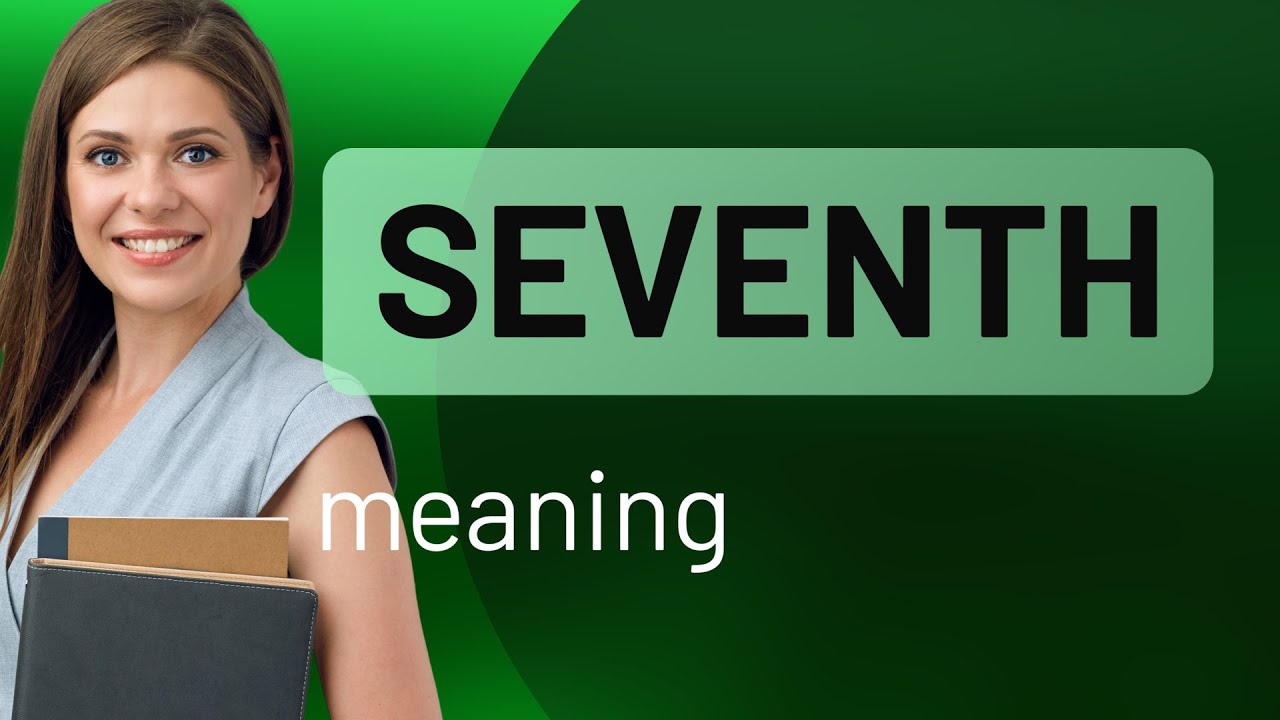 Seventh | SEVENTH meaning - YouTube