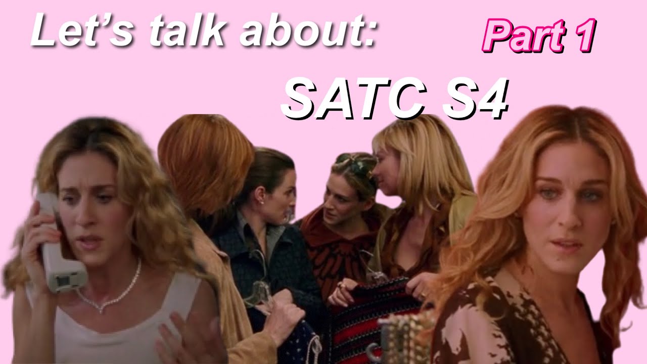 We NEED to discuss SATC season 4.... (part one) - YouTube