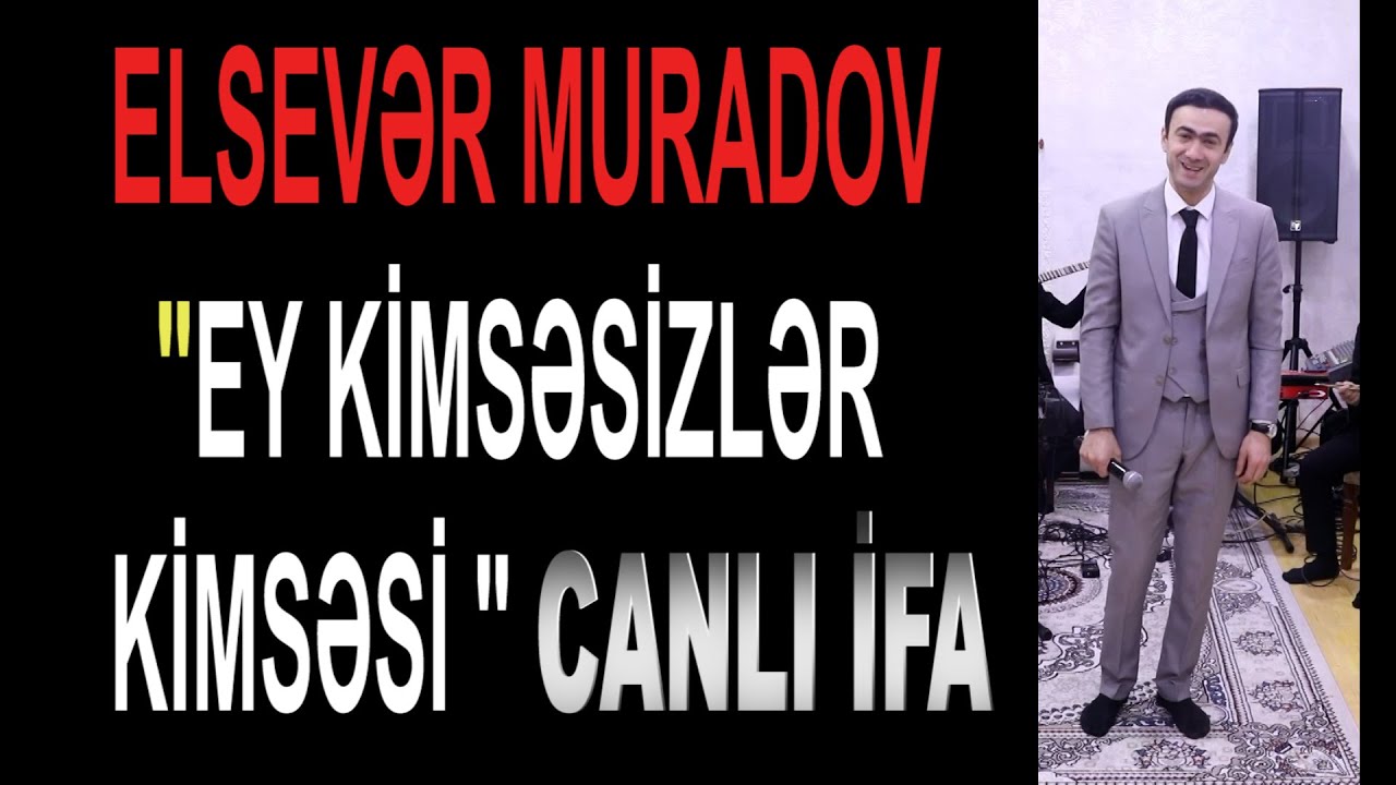 Elsever Muradov Men kimsenin yox kimsesi EY KIMSESIZLER KIMSESI - YouTube