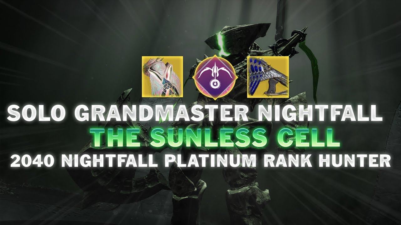 Solo Grandmaster Nightfall - The Sunless Cell [Hunter] [Destiny 2 ...