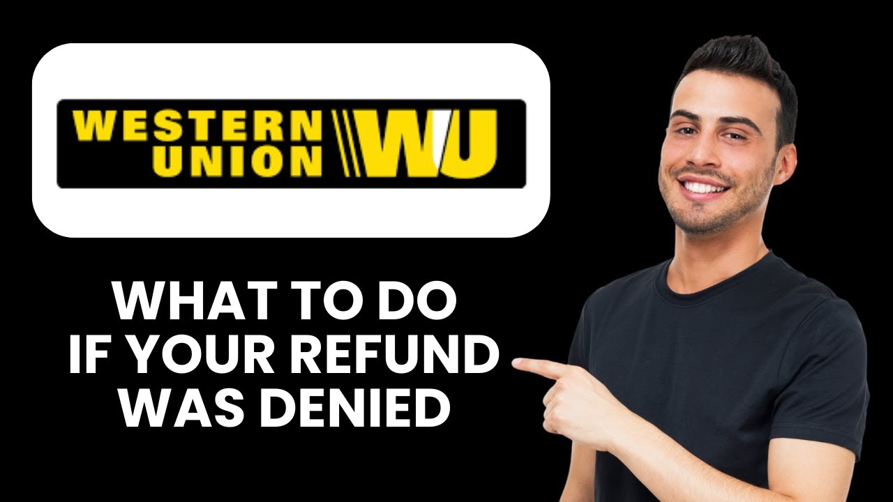Western Union Refund Denied — What to Do 📱 Recover Your Money Quickly ...