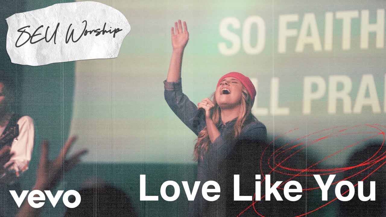 SEU Worship - Love Like You (Live) ft. Kenzie Walker - YouTube