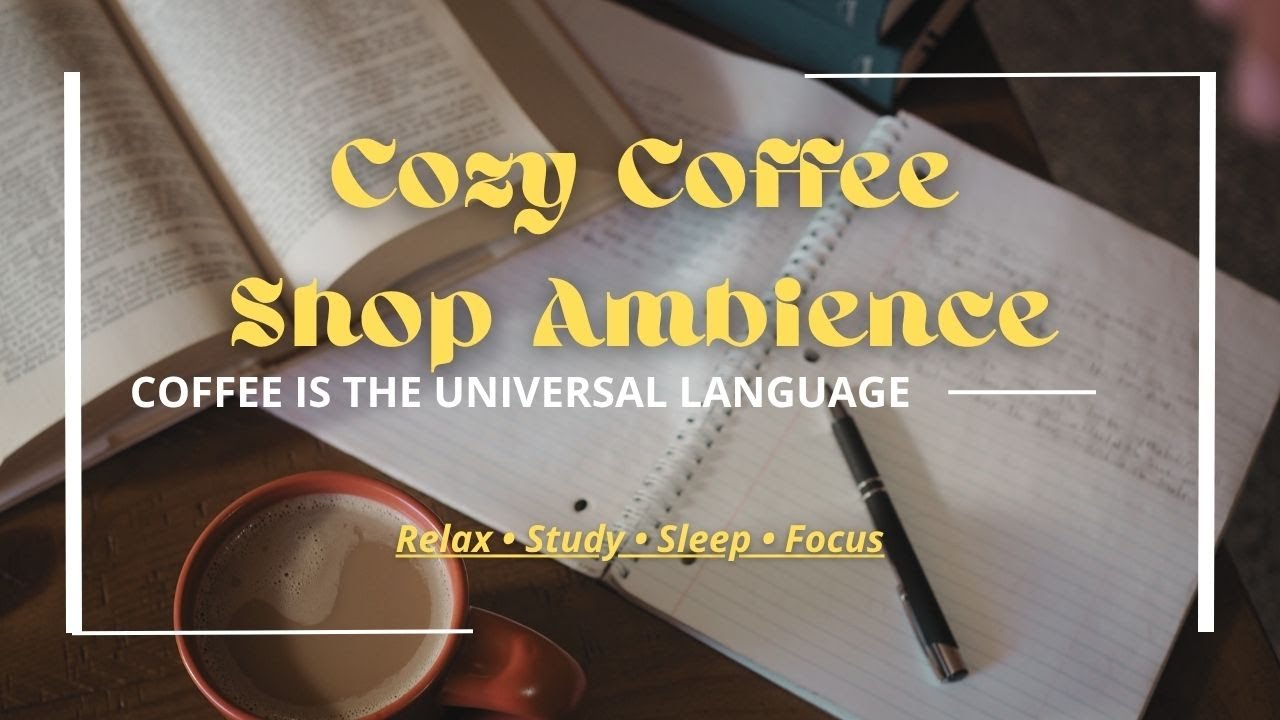 Cozy Coffee Shop Ambience – Relaxing Café Sounds for Focus, Study ...
