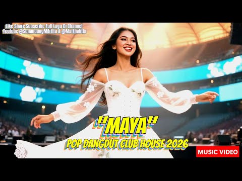 "MAYA" POP DANGDUT CLUB HOUSE 2026 MV - YouTube