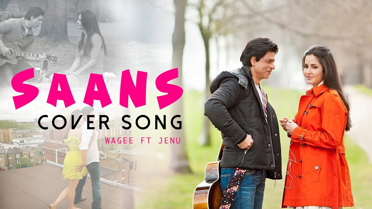Saans Mein Teri | Jab Tak Hai Jaan | Hindi Cover Song | Wagee Ft Jenu ...
