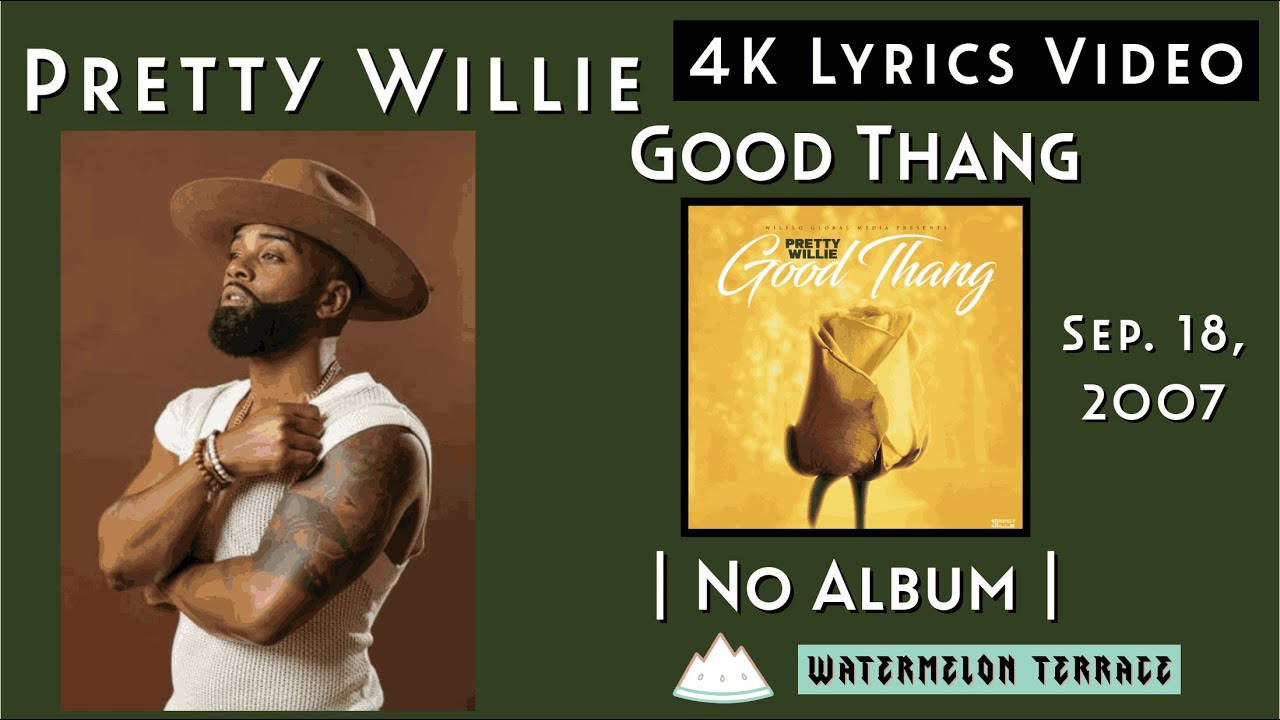 Pretty Willie - Good Thang | Lyrics Video | No Album | 2007 | (198) - YouTube