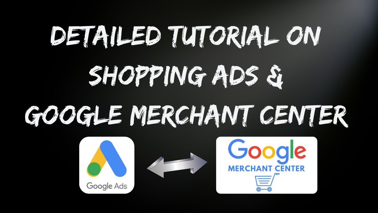 Detailed Tutorial on Shopping Ads & Google Merchant Center || Google ...