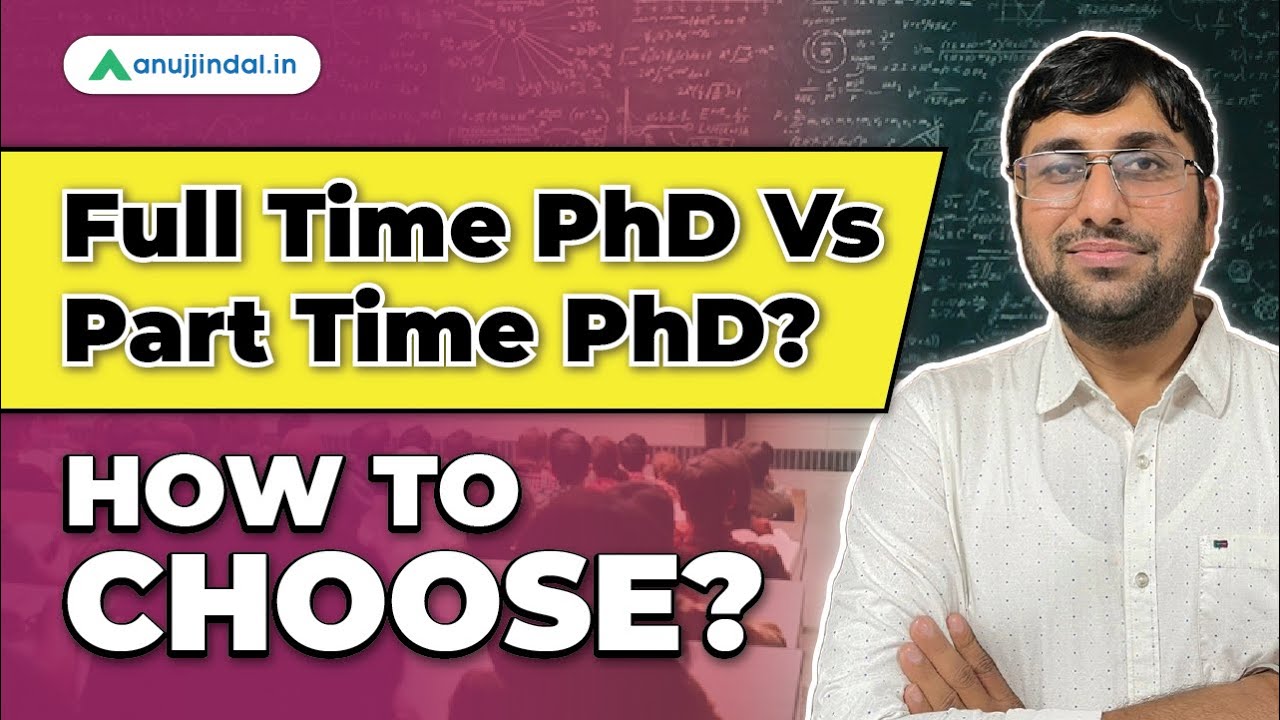 What To Choose Between Full Time Part Time PhD Does Part Time PhD