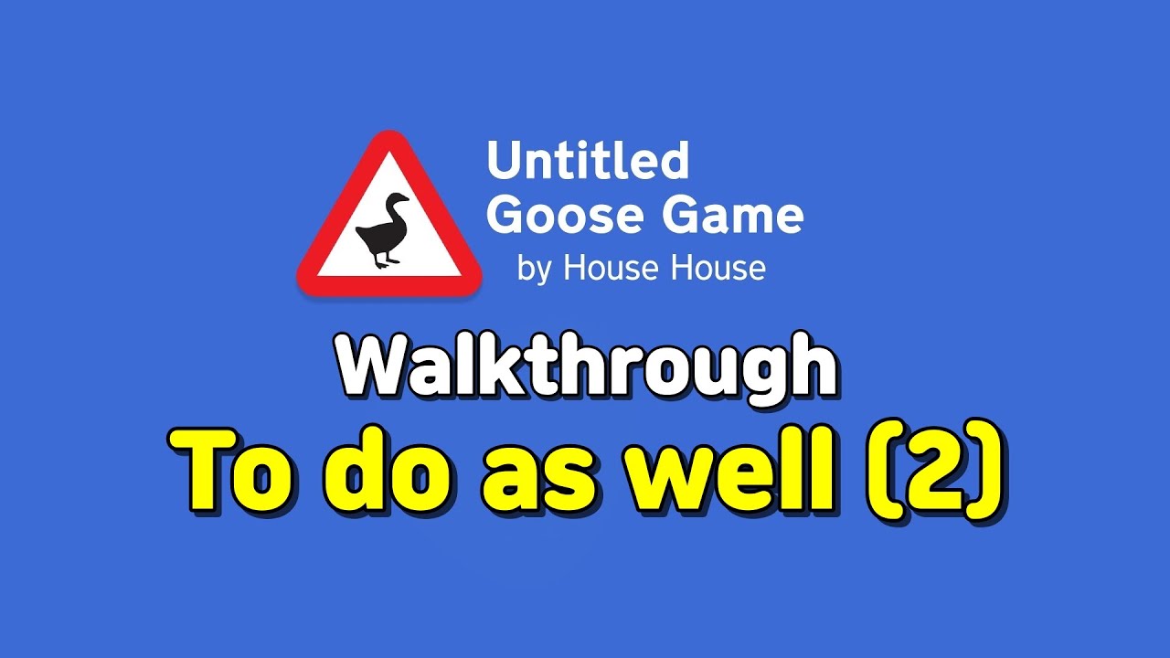 Untitled Goose Game: Walkthrough - To do (as well) Part 2 언타이틀드 구스게임 공략 ...