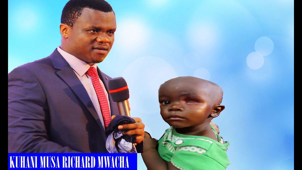 KUHANI MUSA RICHARD MWACHA AMUOMBEA NA KUMPONYA MTOTO ALIYEKUWA NA ...