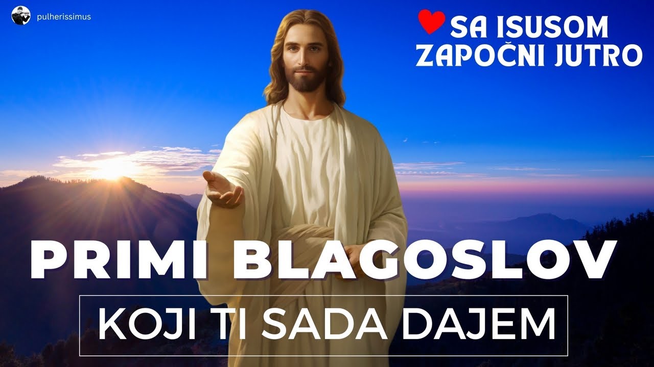 NAJBOLJI POČETAK DANA JE - SA BOGOM | POSLUŠAJTE RIJEČI KOJE DONOSE ...