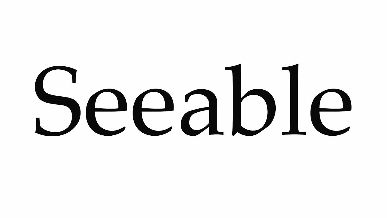 How to Pronounce Seeable - YouTube