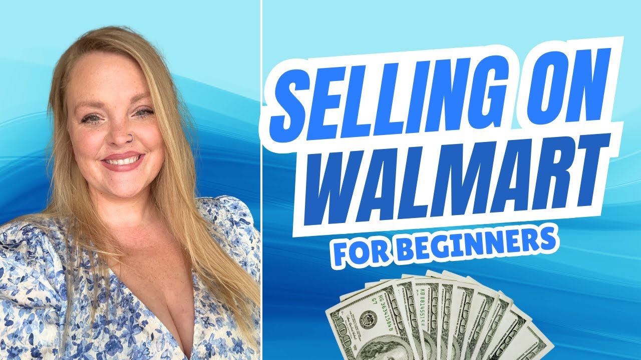 New to Selling on Walmart? Start Here! (Beginner’s Guide) BONUS: How To ...