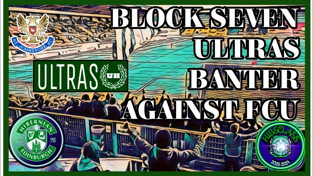 📣 - BLOCK SEVEN ULTRAS BANTER AGAINST FCU - St Johnstone FC 🔵 v Hibernian FC 🟢 - YouTube