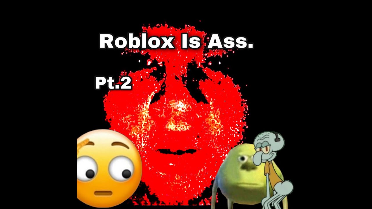 Roblox Sucks Ass. Pt.2 - YouTube