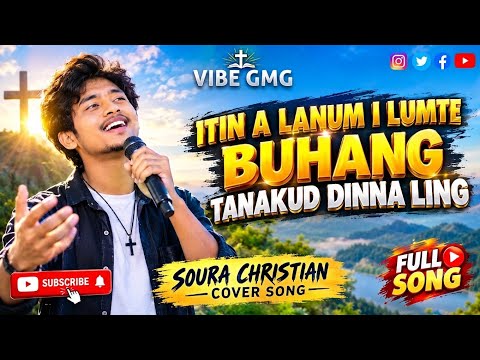 ITIN A LANUM I LUMTE BUHANG| Soura Christian Cover Song 2026 | Jesus Worship Song | VIBE GMG