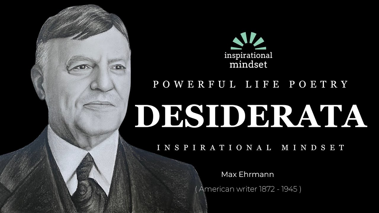 "Desiderata" by Max Ehrmann : A Life Changing Poem with Portrait ...