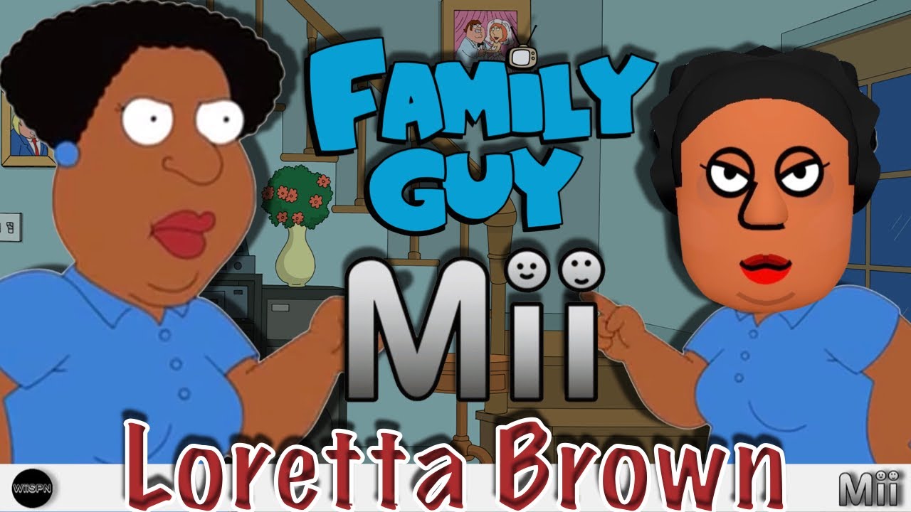 Loretta Brown Mii | Family Guy | WiiSPN - YouTube