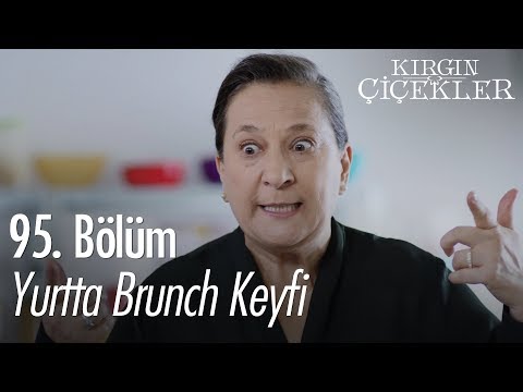 Yurtta brunch keyfi - Kırgın Çiçekler 95. Bölüm