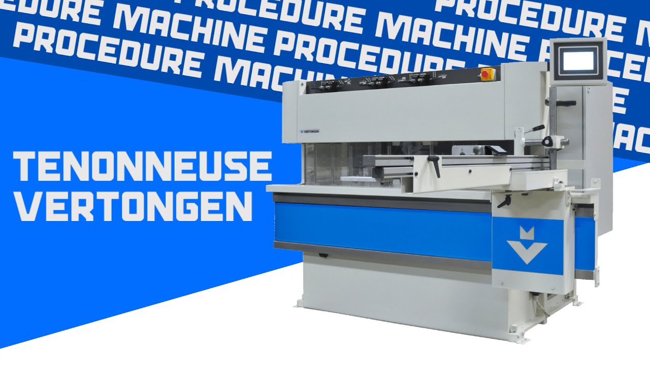Procedure Machine : Tenonneuse Vertongen - YouTube