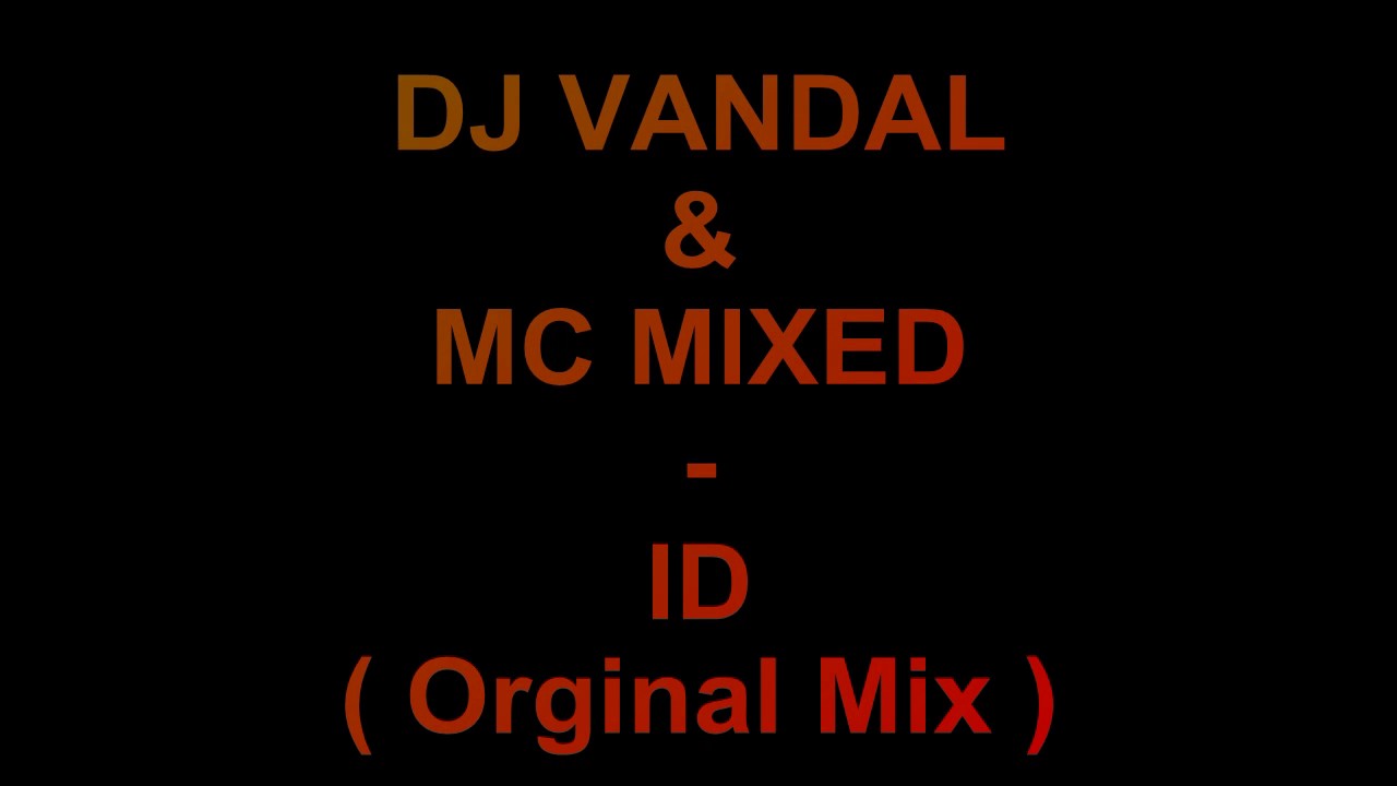 DJ VANDAL & MC MIXED - ID ( Orginal Mix ) - YouTube