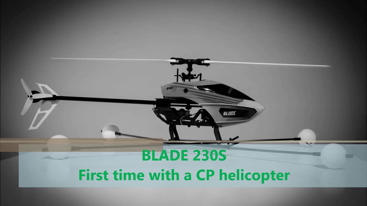 Blade 230S - First time with a CP helicopter - YouTube