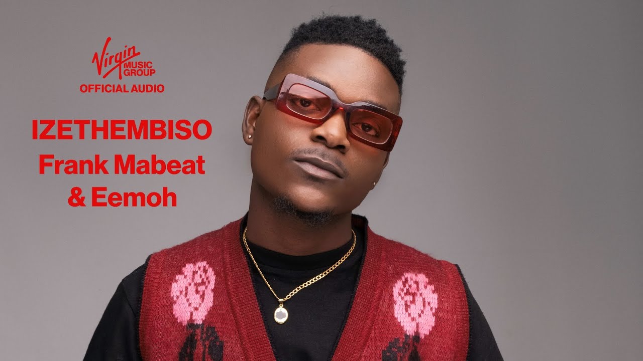 Frank Mabeat & Eemoh - Izethembiso | Official Audio - YouTube Music