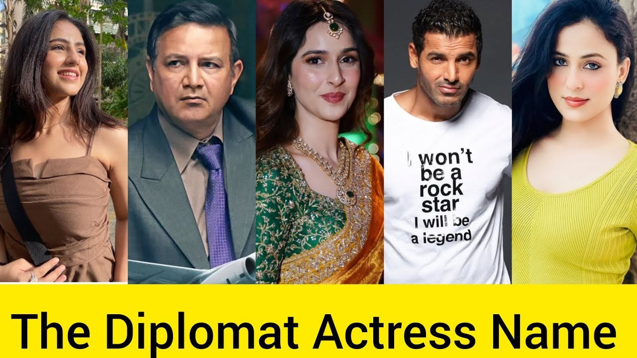 The Diplomat Movie Star Cast Real Name ।। The Diplomat Movie Actress ...