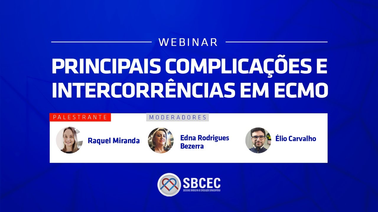 WEBINAR SBCEC - PRINCIPAIS COMPLICAÇÕES E INTERCORRÊNCIAS EM ECMO ...