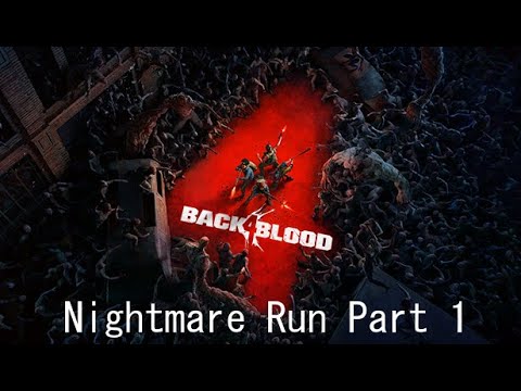 Back 4 Blood [Nightmare Run Part 1]: Nightmare Can't be THAT Bad Right ...