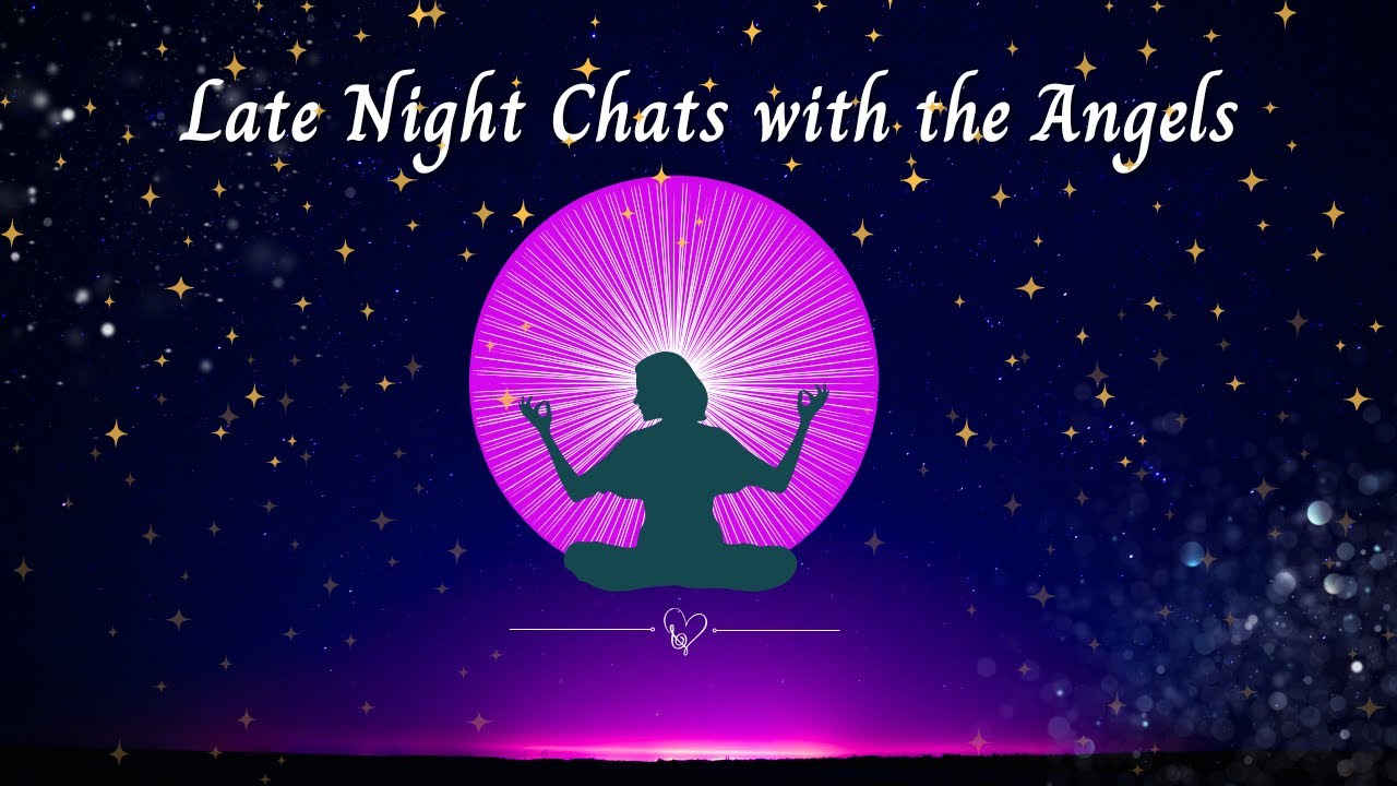 Late Night Chats with the Angels - YouTube