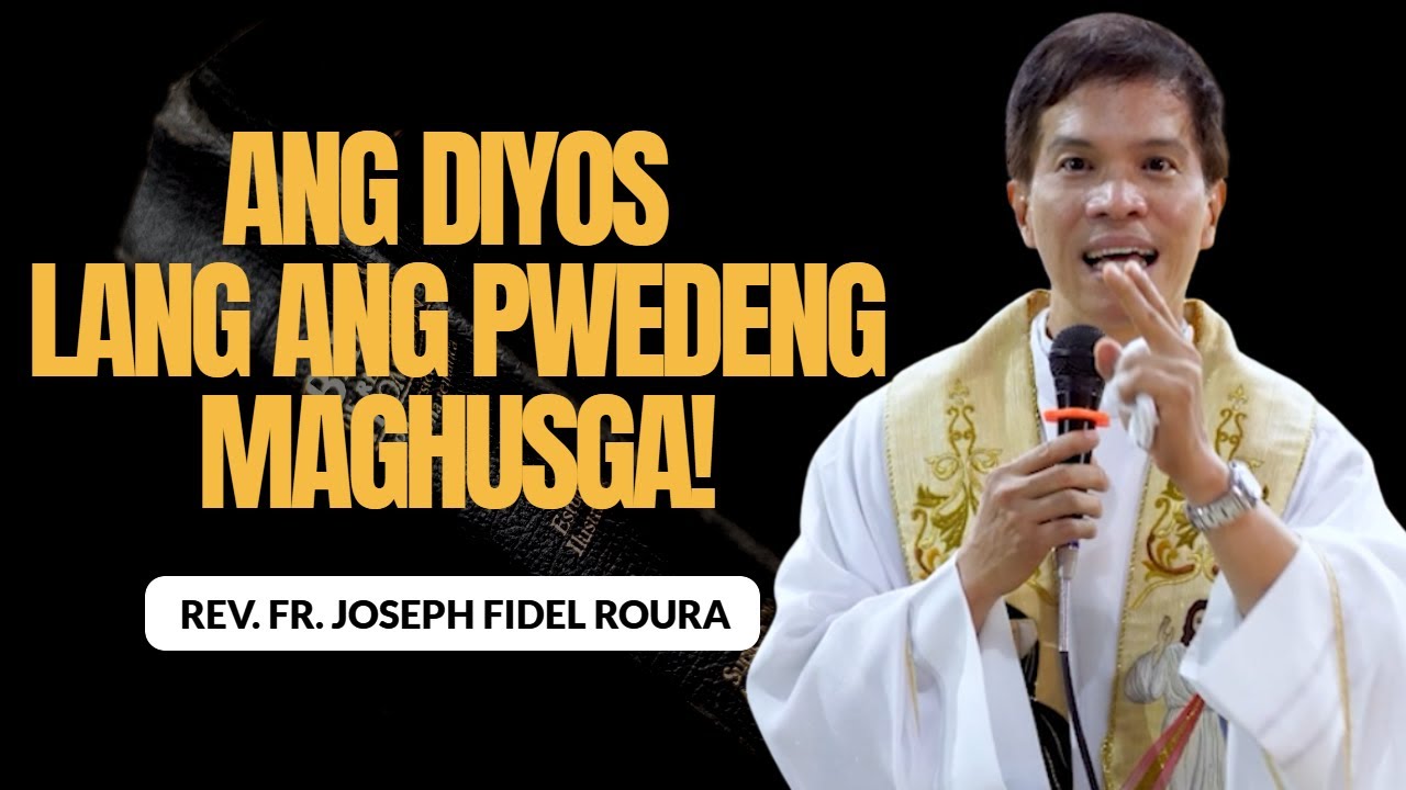 ANG DIYOS LANG ANG PWEDENG HUMUSGA SA ATIN | HOMILY | FATHER FIDEL ...