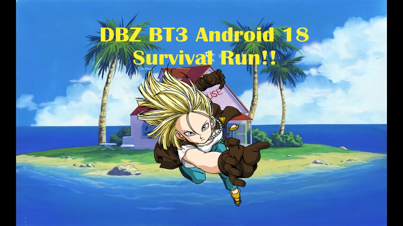 DBZ BT3 Android 18 Survival Run! - YouTube
