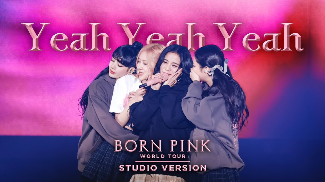 BLACKPINK - Yeah Yeah Yeah (BORN PINK WORLD TOUR - Live Studio Version ...