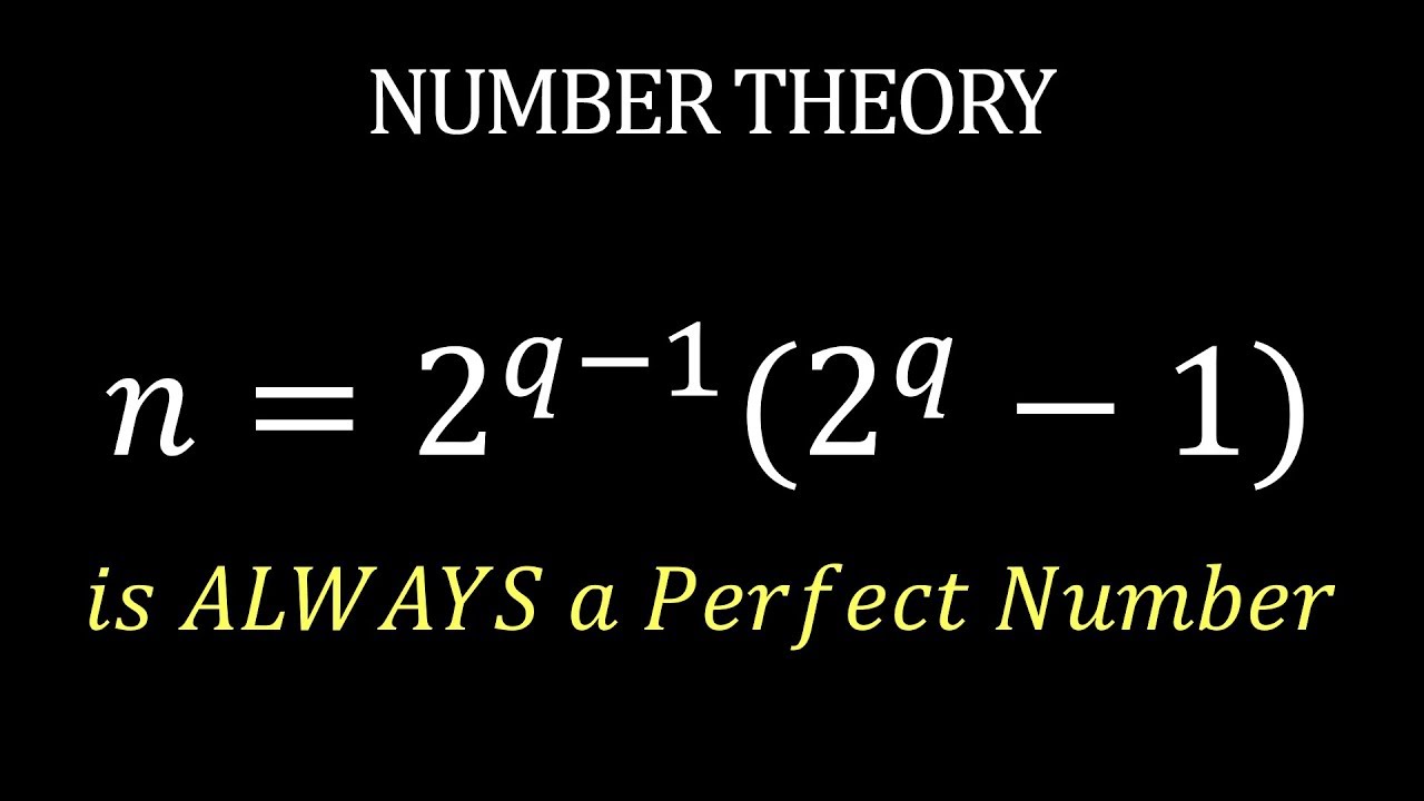 N=2^(q-1)[(2^q)-1] is ALWAYS a Perfect Number - YouTube