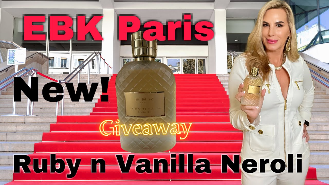 EBK Paris Ruby n Vanilla Neroli | Giveaway! New release! - YouTube