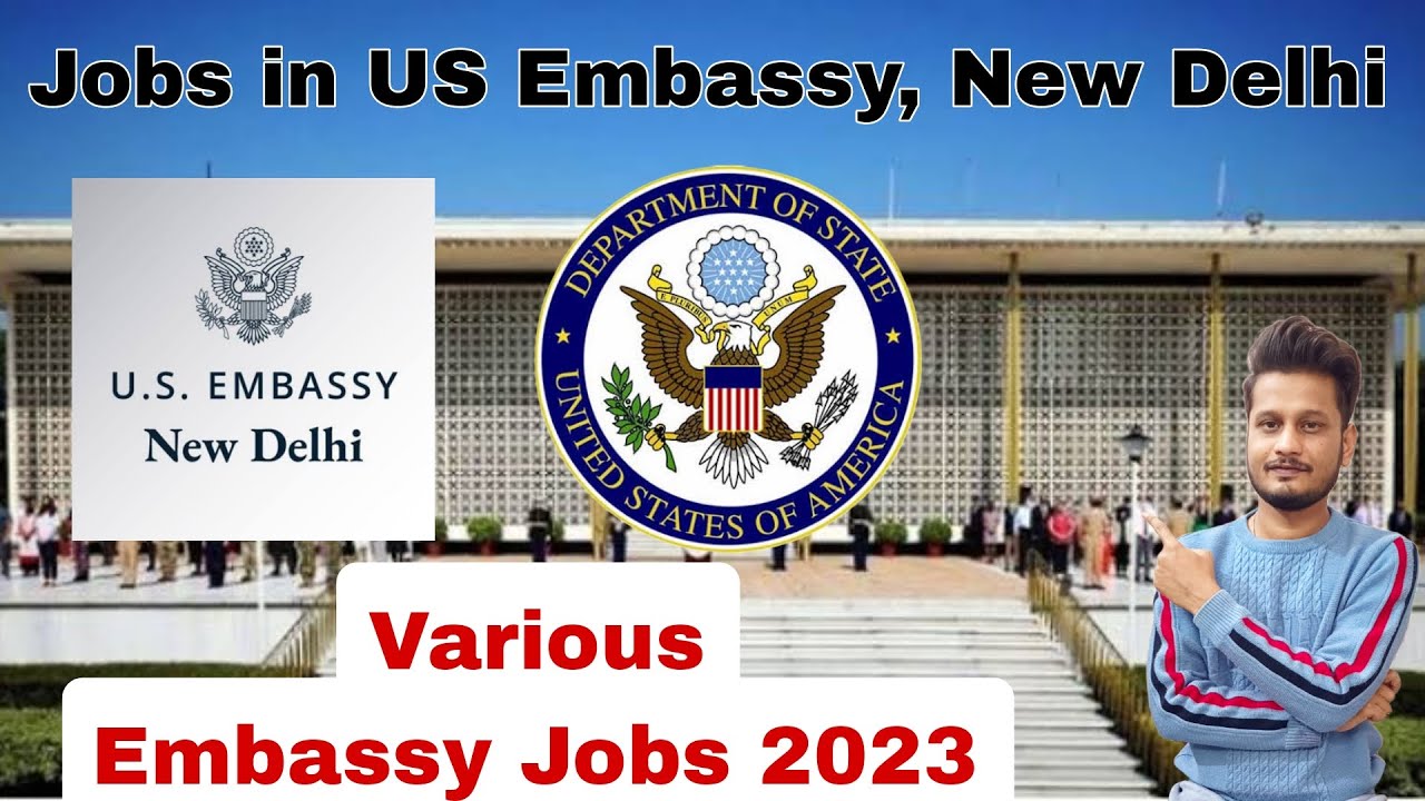 US Embassy Jobs 2023 | Jobs in Embassy | New Delhi Embassy Jobs 2023 ...