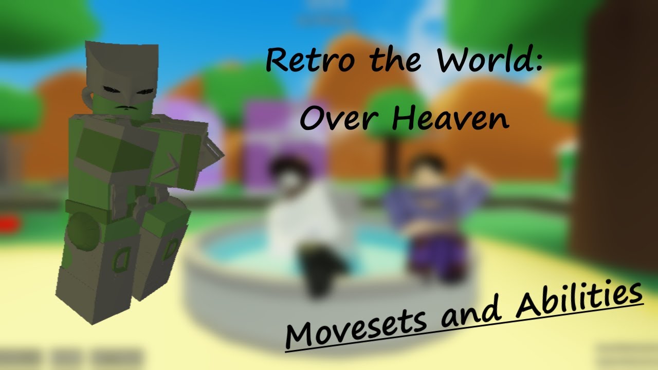 Movesets and abilities for Retro the World Over Heaven | A Bizarre Day ...