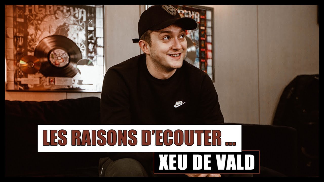 Vald : Xeu, l'évolution de son image, l'argent, l'amour, la sociabilité ...