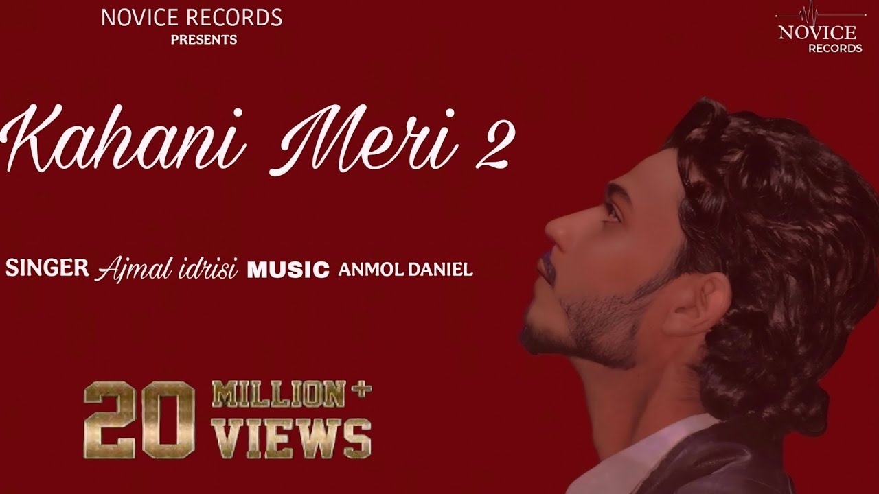 KAHANI MERI 2 OFFICIAL LYRICAL VIDEO |AJMAL IDRISI | ANMOL DANIEL ...