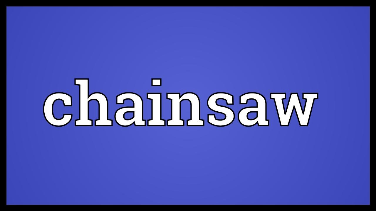 Chainsaw Meaning - YouTube