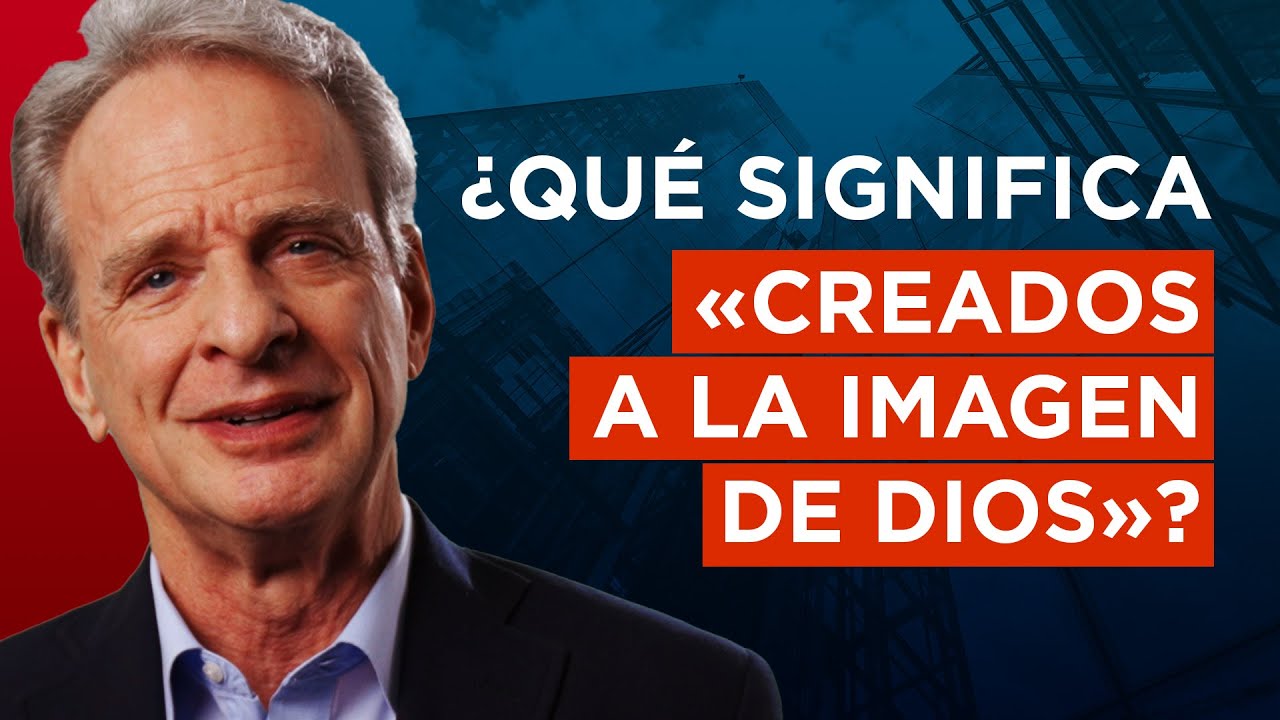 ¿qué Significa Que Somos Creados A Imagen De Dios Dr William Lane