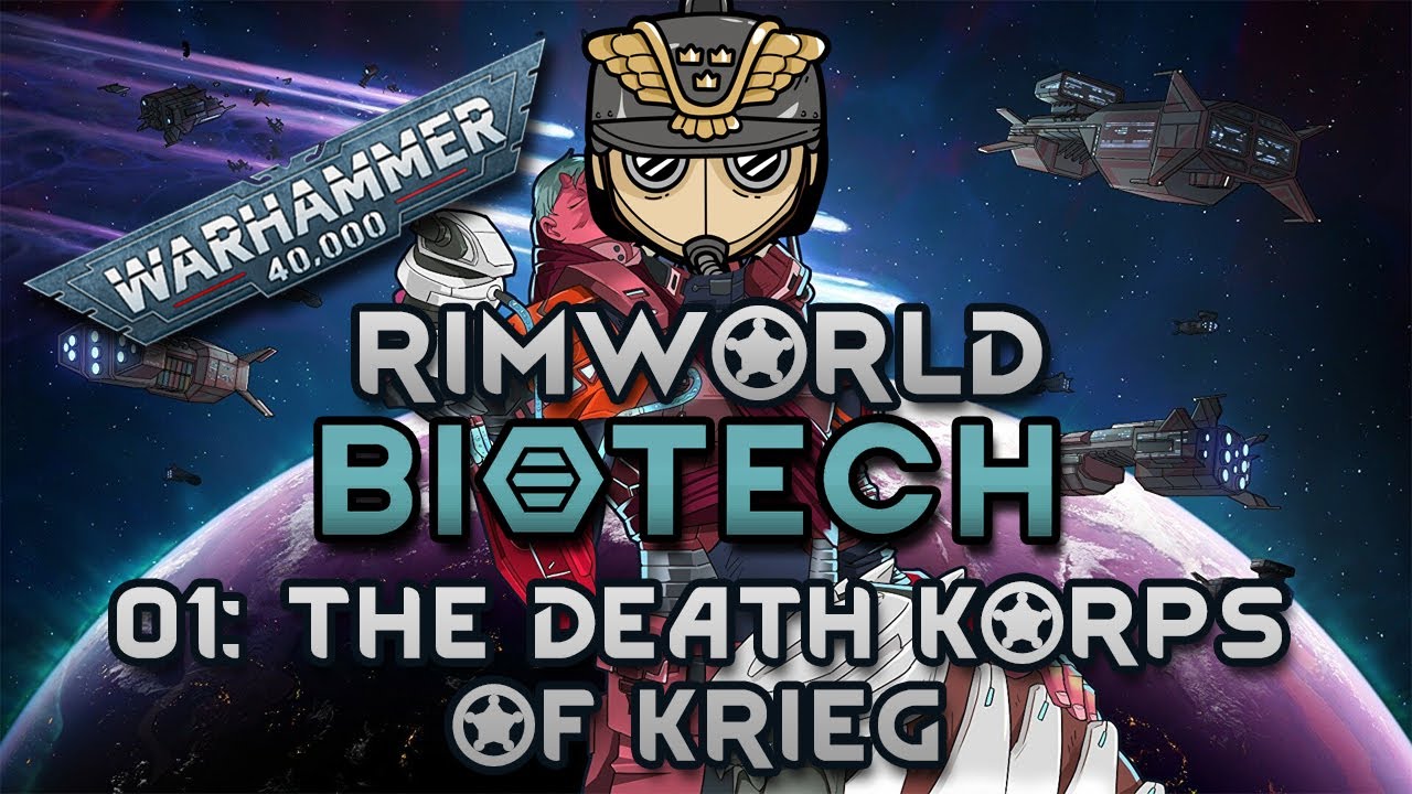 [Rimworld] Warhammer 40k Modpack - Ep. 01 - The Death Korps of Krieg ...